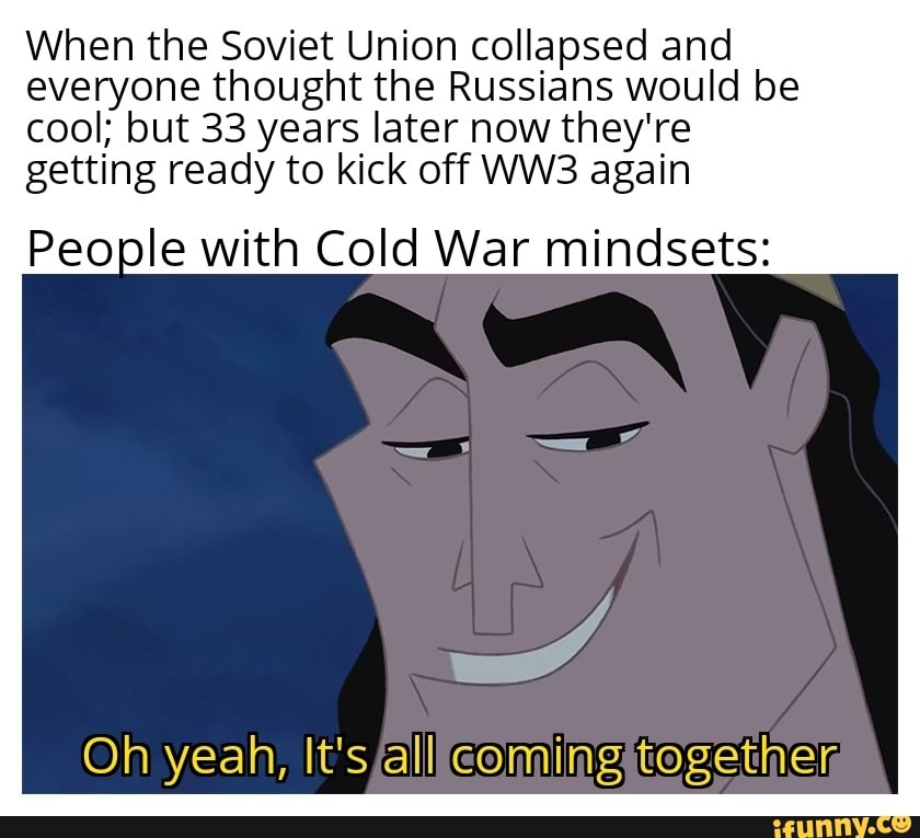 When the Soviet Union collapsed and everyone thought the Russians would ...