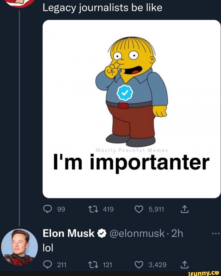 Legacy journalists be like Mostly.Peaceful.Memes I'm importanter 99 419 ...