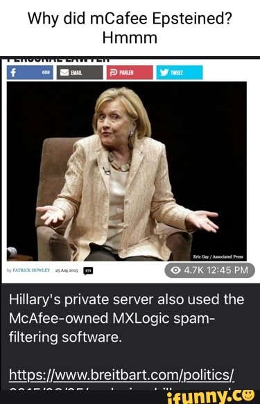 Why did mCafee Epsteined? Hmmm Hillary's private server also used the ...