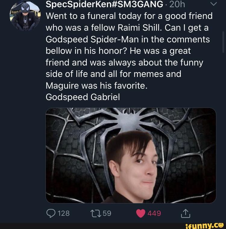 . SpecSpiderKen#SM3GANG - 20h v ; :- '. Went to a funeral today for a ...