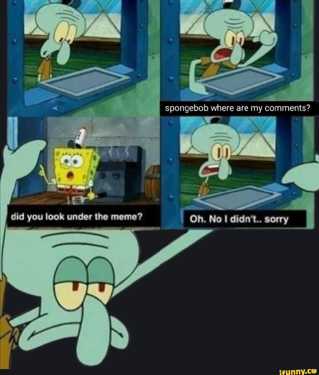 I did you look under the meme? Oh. No I didn't.. sorry - iFunny