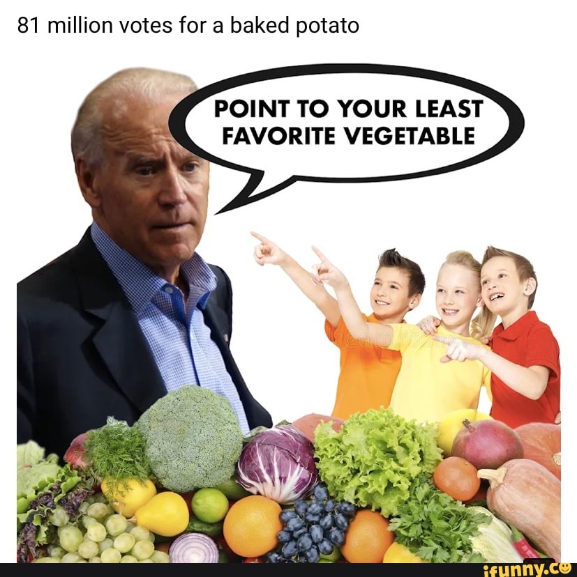 81 million votes for a baked potato POINT TO YOUR LEAST FAVORITE ...