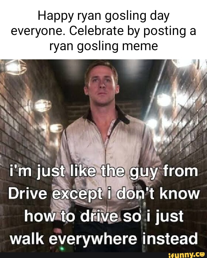 Happy ryan gosling day everyone. Celebrate by posting a ryan gosling ...