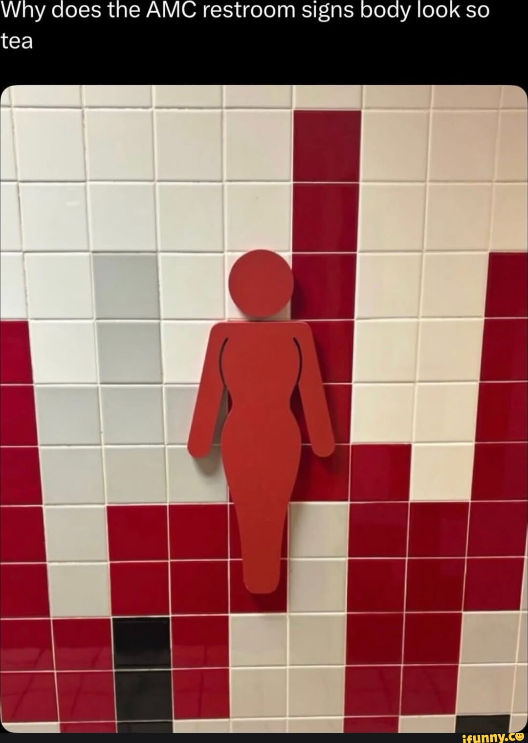 Why coes the AMC restroom signs body look so - iFunny