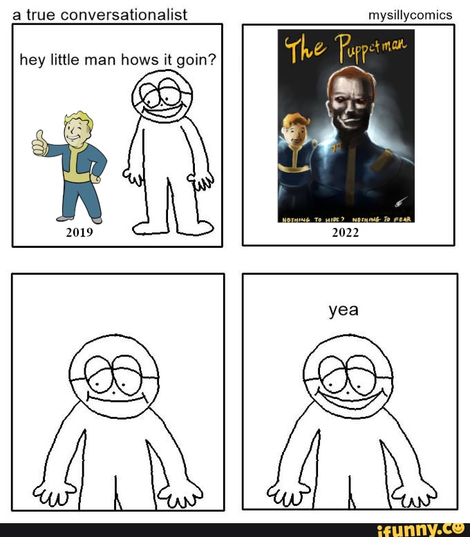 A true conversationalist mysillycomics 2022 hey little man hows it goin ...