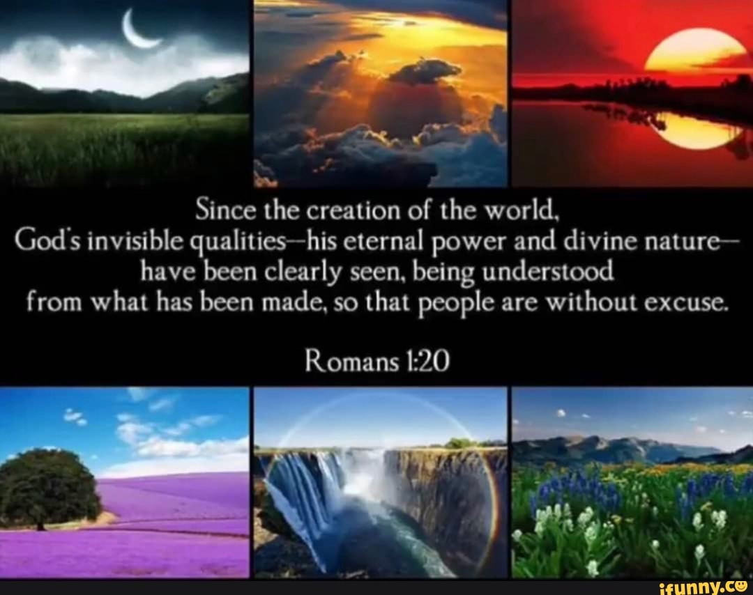 Since the creation of the world, God's invisible qualities-his eternal ...