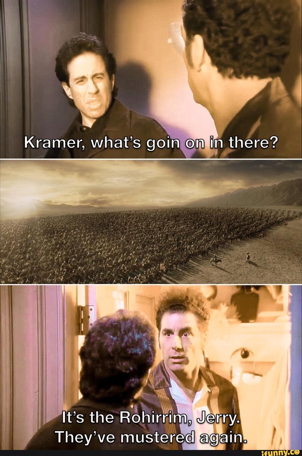 Ere the sun rises Jerry. - Kramer, what's goin on in there? It's the ...