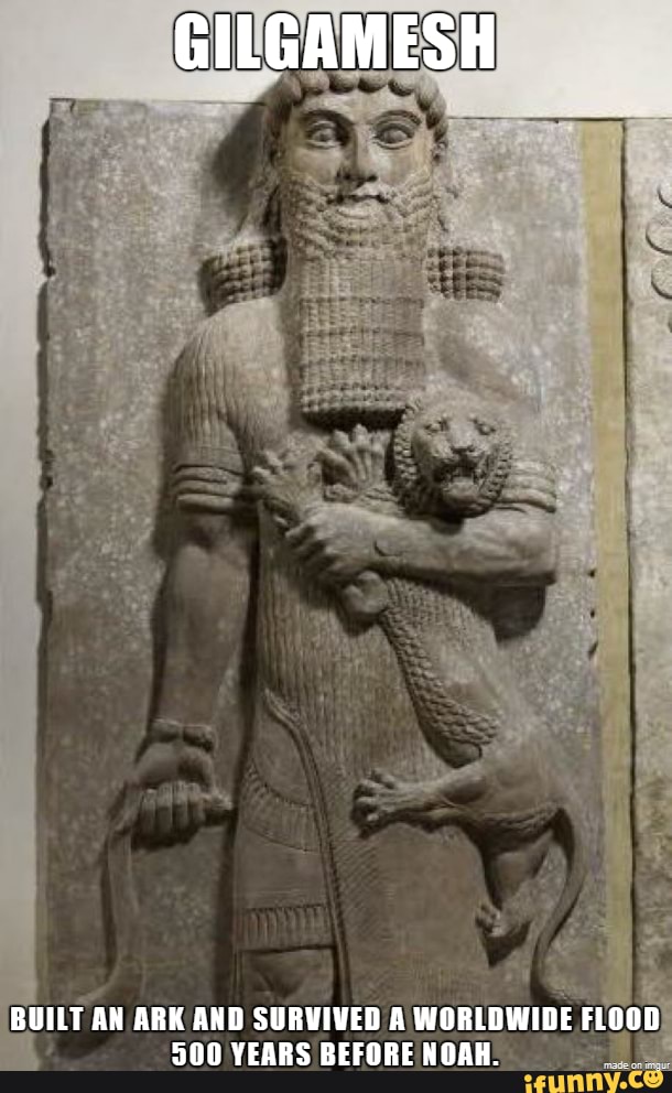 The Epics of Gilgamesh tells about a time when the gods were really ...