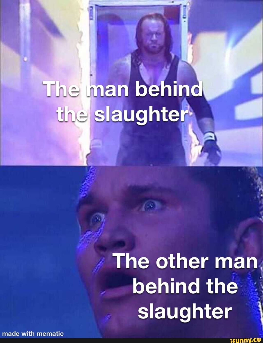 The other man. behind the slaughter I made with mematic - iFunny