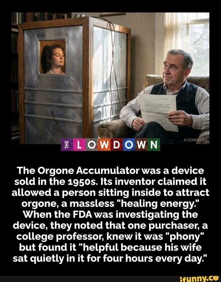 LOWDOWN The Orgone Accumulator was a device sold in the 1950s. Its ...