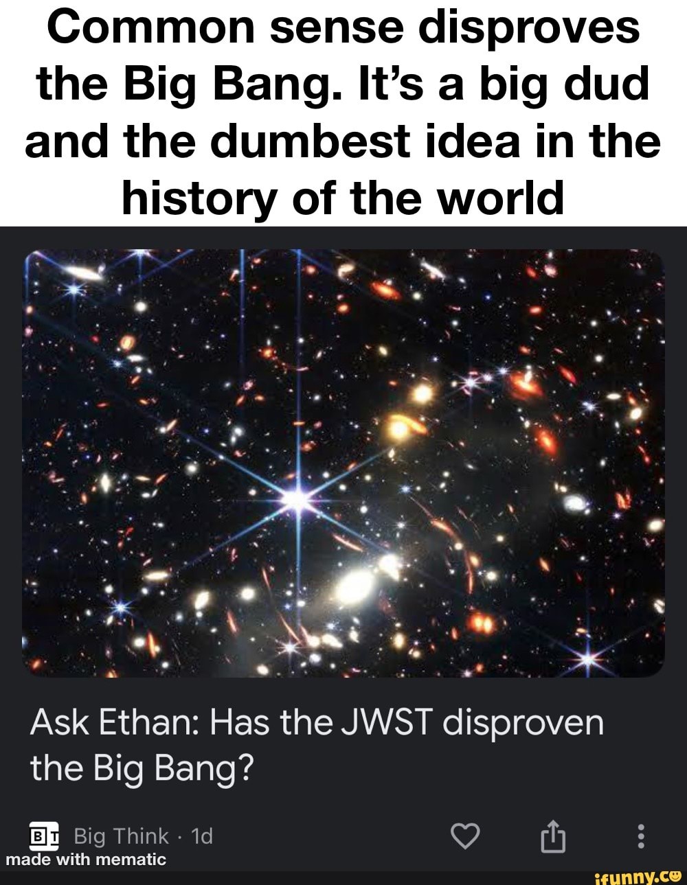 Common sense disproves the Big Bang. It's a big dud and the dumbest ...
