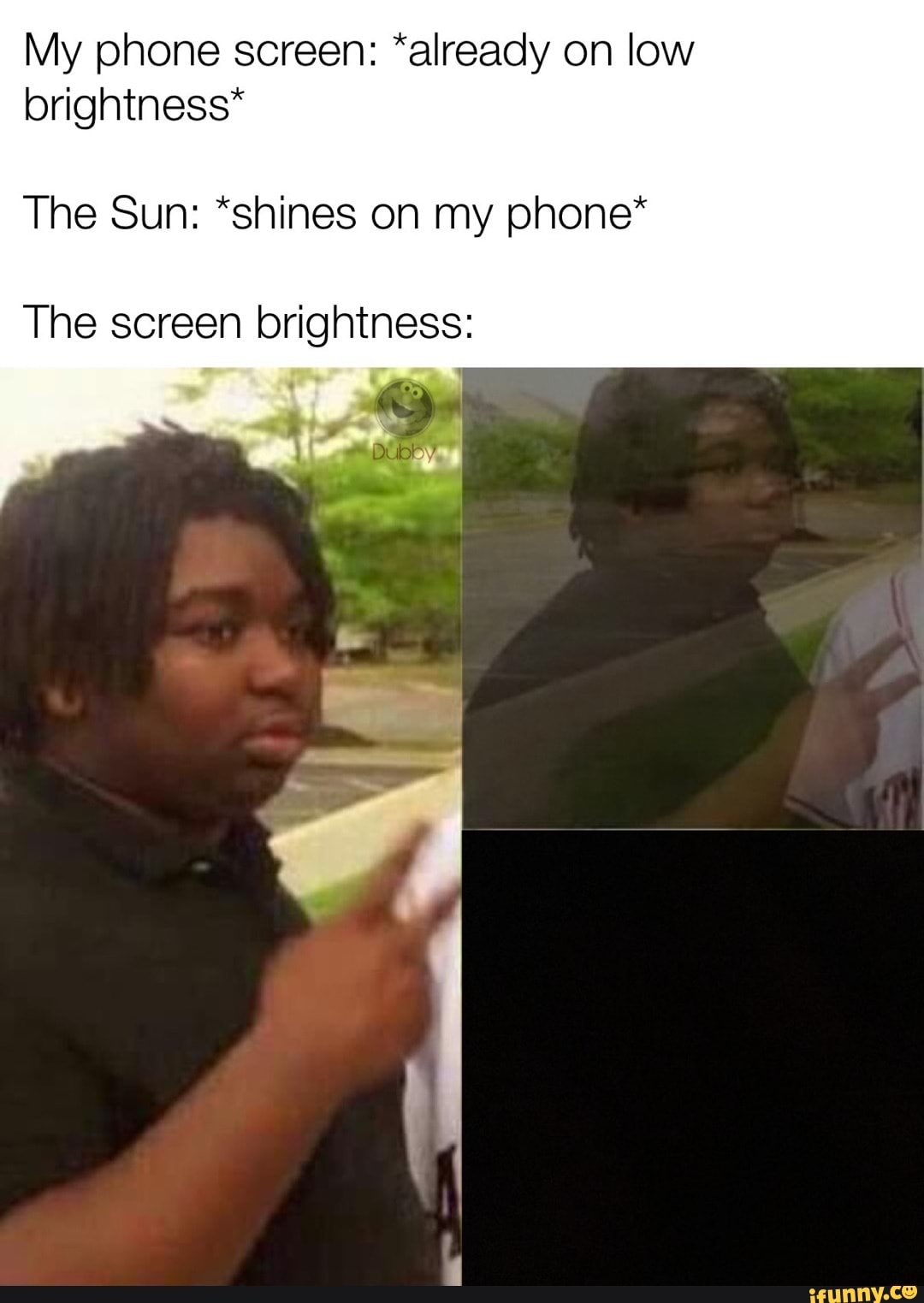 My phone screen: *already on low brightness* The Sun: *shines on my ...