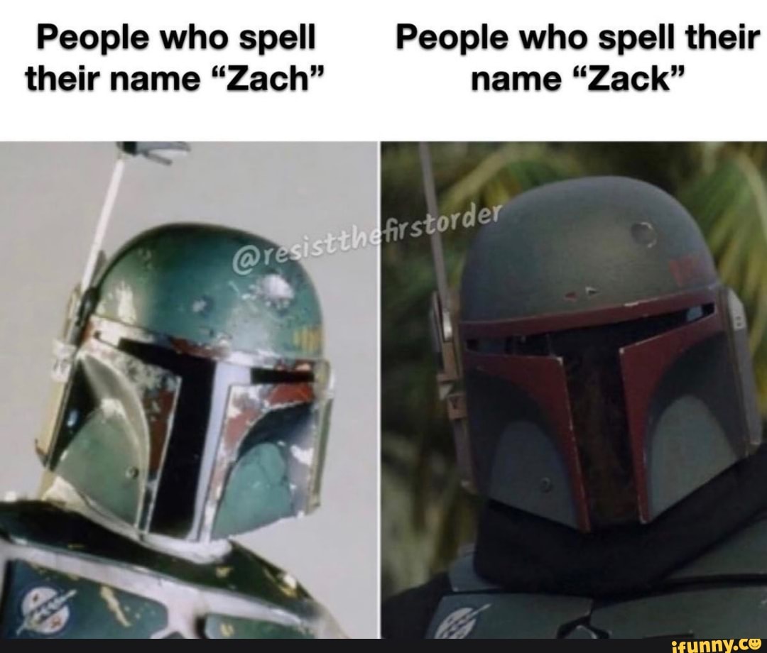 People who spell People who spell their their name "Zach" name "Zack ...