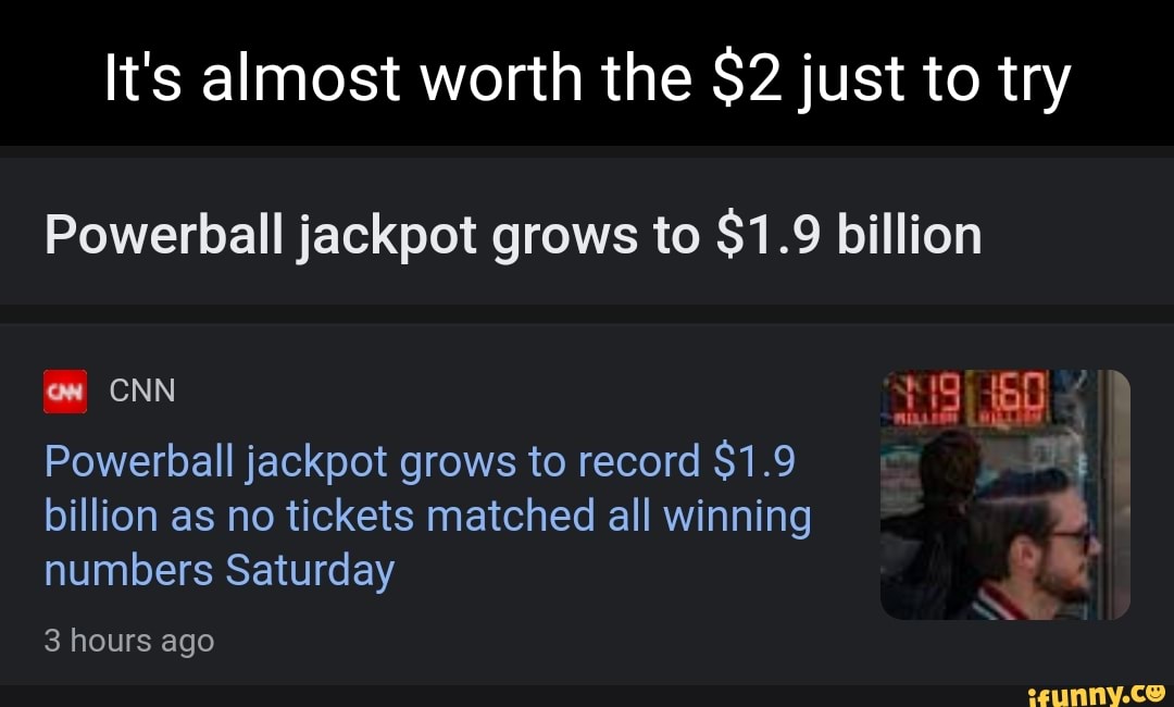 It's almost worth the $2 just to try Powerball jackpot grows to $1.9 ...