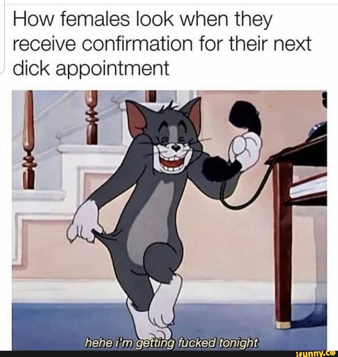 How females look when they receive confirmation for their next dick ...
