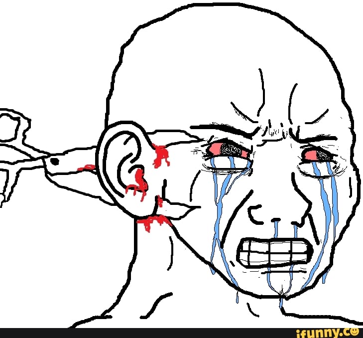 Blood Ears Memes Ears Bleeding = Perfect Volume : R/memes