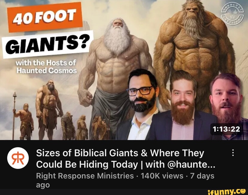 With the Hosts of Haunted Cosmos G) Sizes of Biblical Giants & Where ...