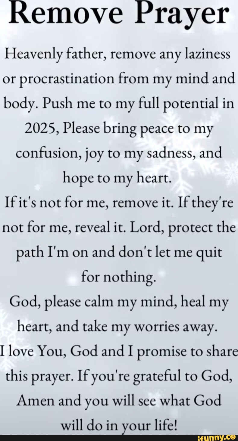 Remove Prayer Heavenly father, remove any laziness or procrastination ...