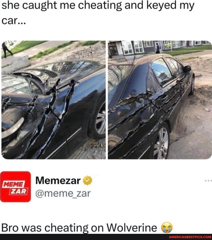 She caught me cheating and keyed my Car... [MEME] Memezar @meme zar Bro ...
