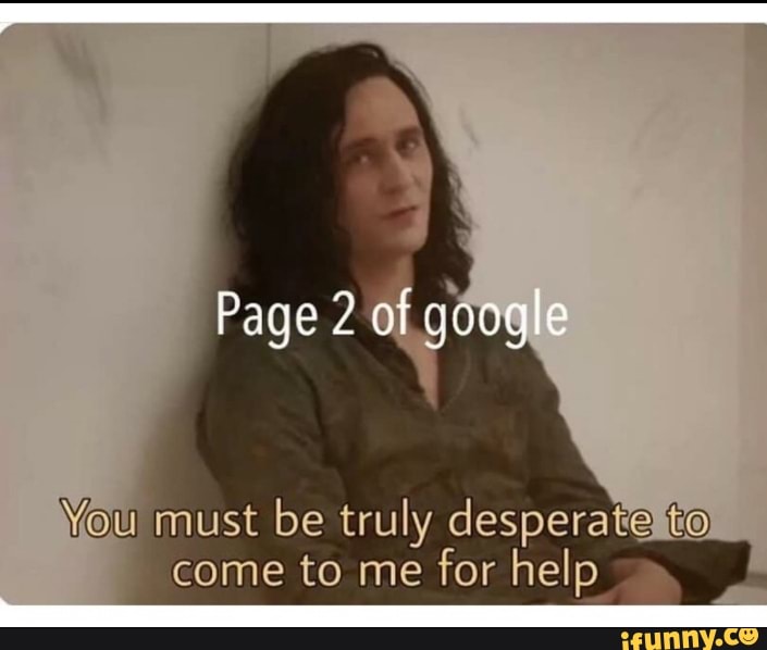 V©u must be truly desperate ft© come to me for help - iFunny