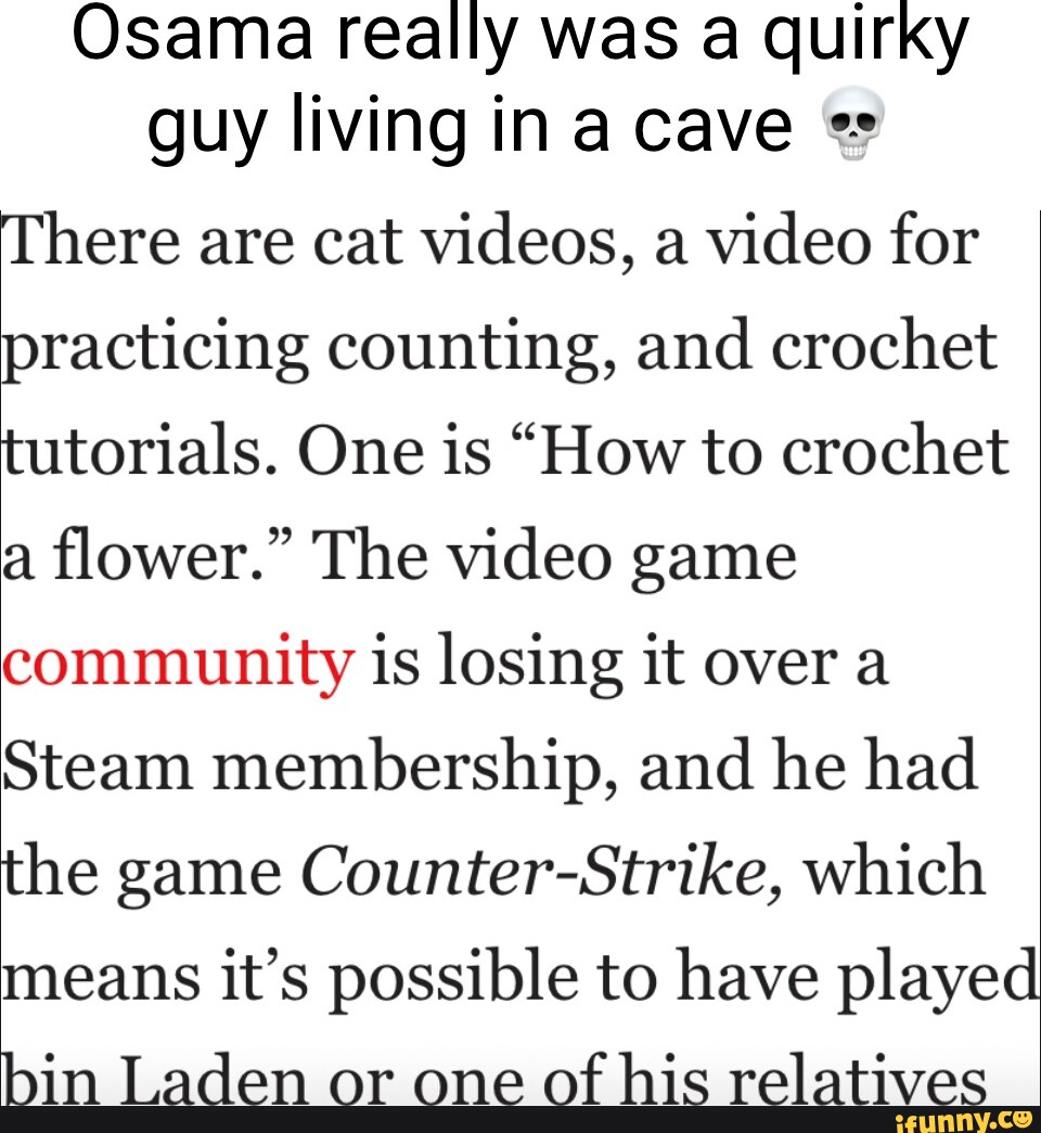 Osama really was a quirky guy living in a cave There are cat videos, a ...