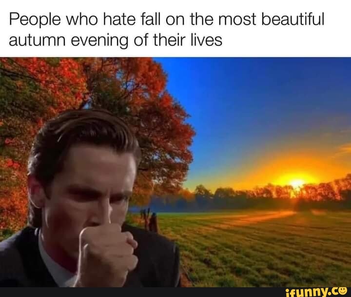 People who hate fall on the most beautiful autumn evening of their ...