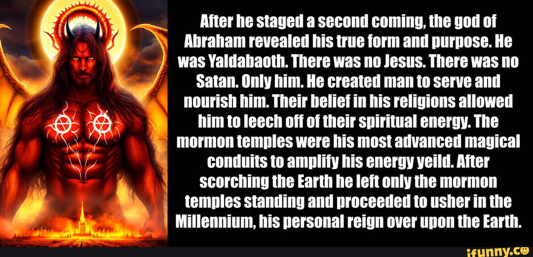 After he staged a second coming, the god of Abraham revealed his true ...