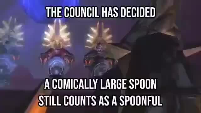 THE COUNCIL HAS DECIDED E WE la A COMICALLY LARGE SPOON STILL COUNTS AS ...