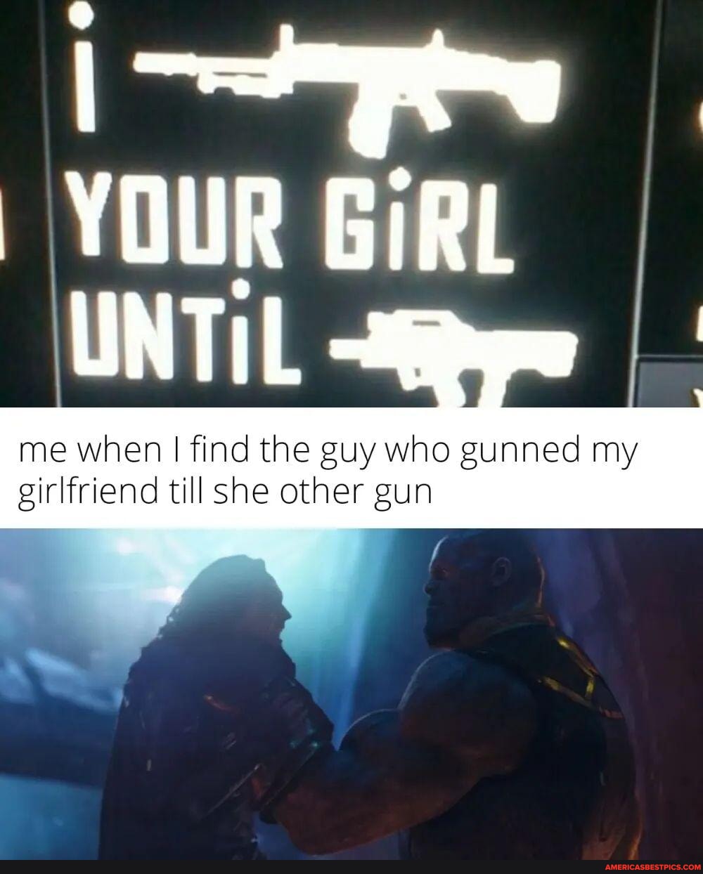 N/A - YOUR GiRL UNTIL me when I find the guy who gunned my girlfriend ...