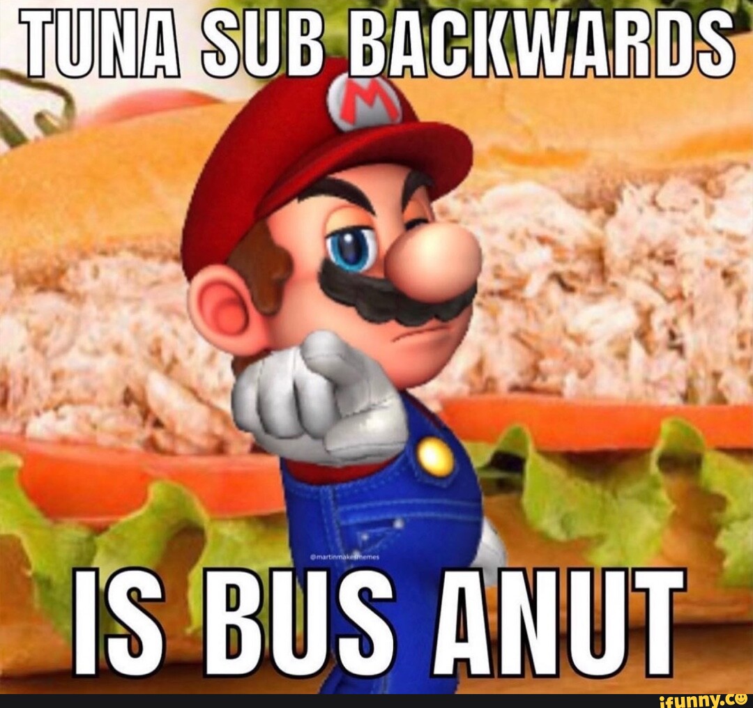 ETUNA SUB BACKWARDS IS BUS ANUT - iFunny