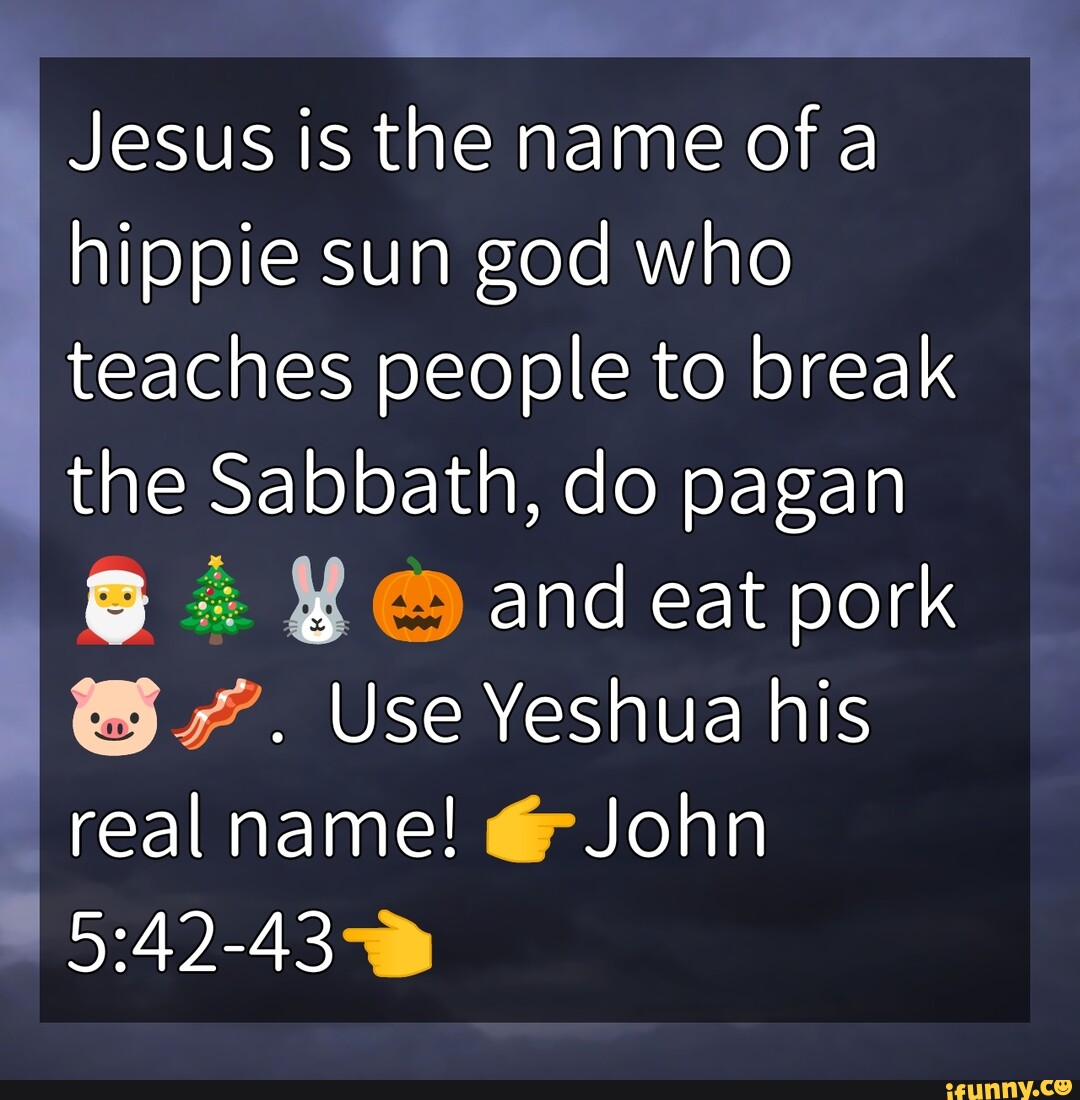 Jesus is the name of a hippie sun god who teaches people to break the ...