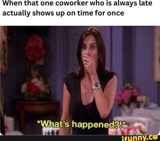Late Coworkers Memes