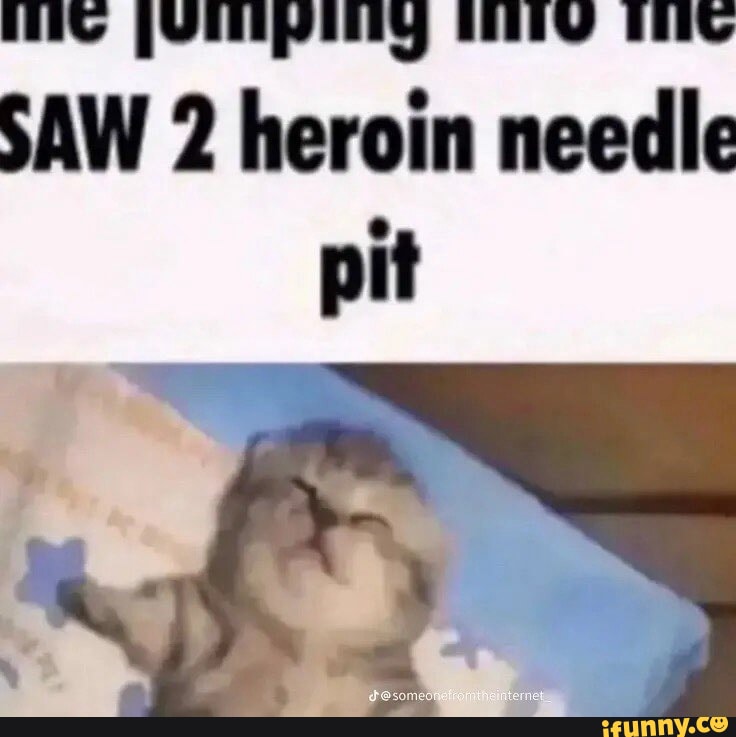 SAW 2 heroin needle pit - iFunny