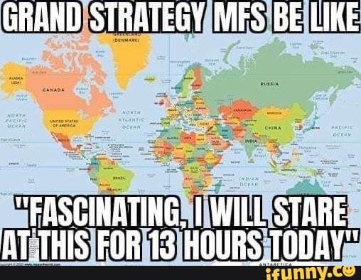 GRAND STRATEGY MFS BE LIKE "FASCINATING, I WILL STARE AT-THIS FOR 13 ...
