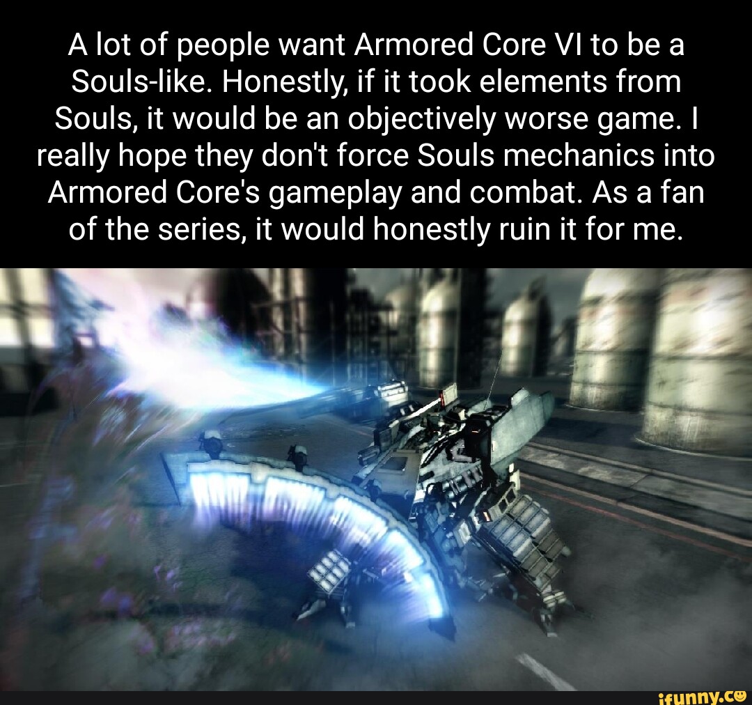 A lot of people want Armored Core VI to be a Souls-like. Honestly, if ...