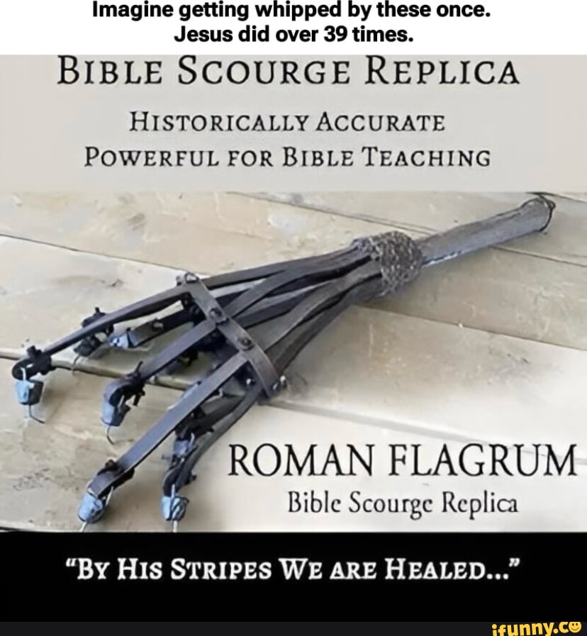 Imagine getting whipped by these once. Jesus did over 39 times. BIBLE ...