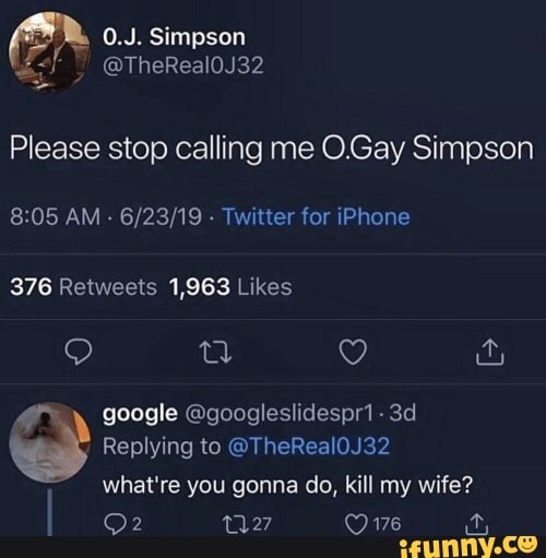 Please stop calling me O.Gay Simpson 8:05 AM - 6/23/19 - Twitter for ...