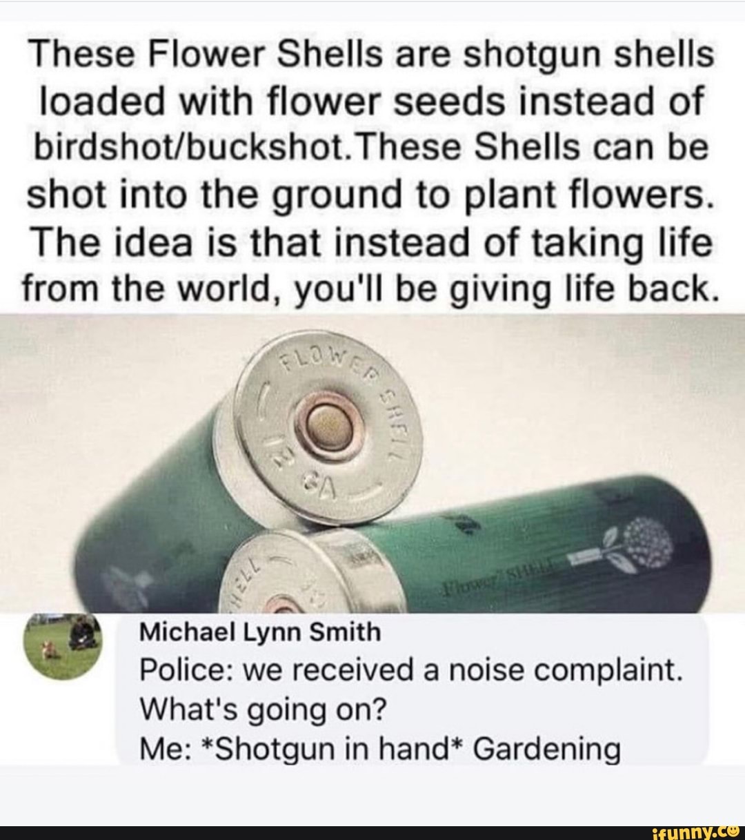 These Flower Shells are shotgun shells loaded with flower seeds instead ...