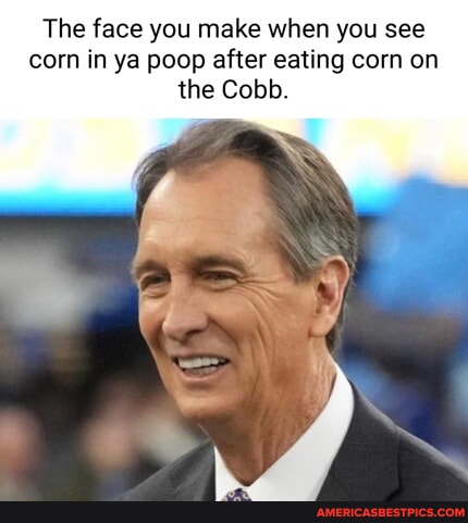The face you make when you see corn in ya poop after eating corn on the ...