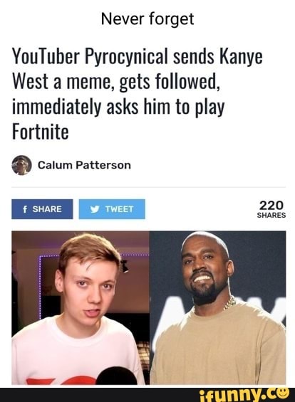 Never forget YouTuber Pyrocynical sends Kanye West a meme, gets ...