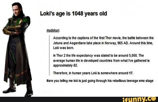 Loki's age is 1048 years old mudokun: According to the captions of the ...