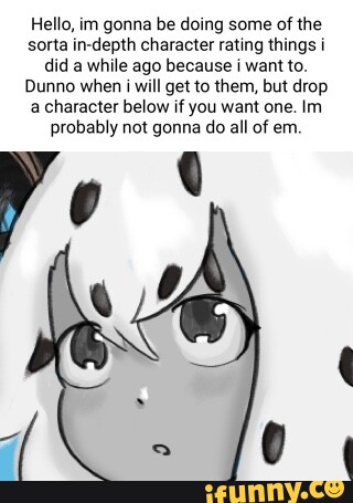 Hello, im gonna be doing some of the sorta in character rating things ...