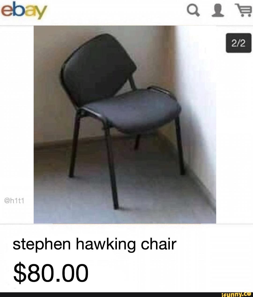 Ebay stephen hawking chair $80.00 - iFunny
