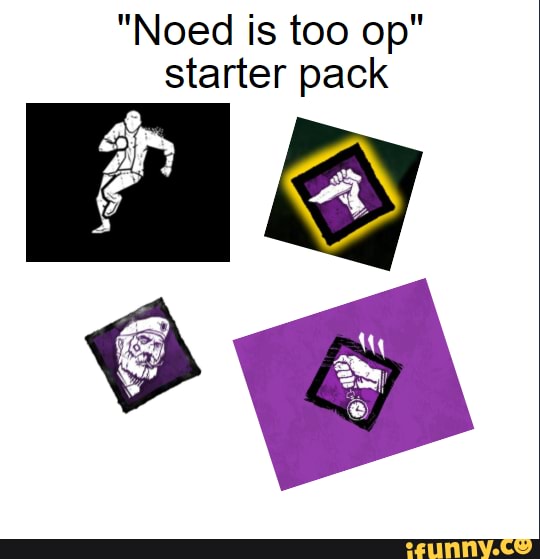 "Noed is too op" starter pack - iFunny