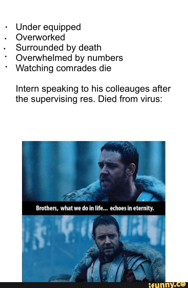 Under equipped Overworked Surrounded by death Overwhelmed by numbers ...