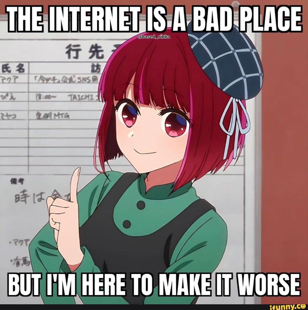 THE INTERNET IS A BAD PLAGE BUT I'M HERE TO MAKE IT WORSE - iFunny