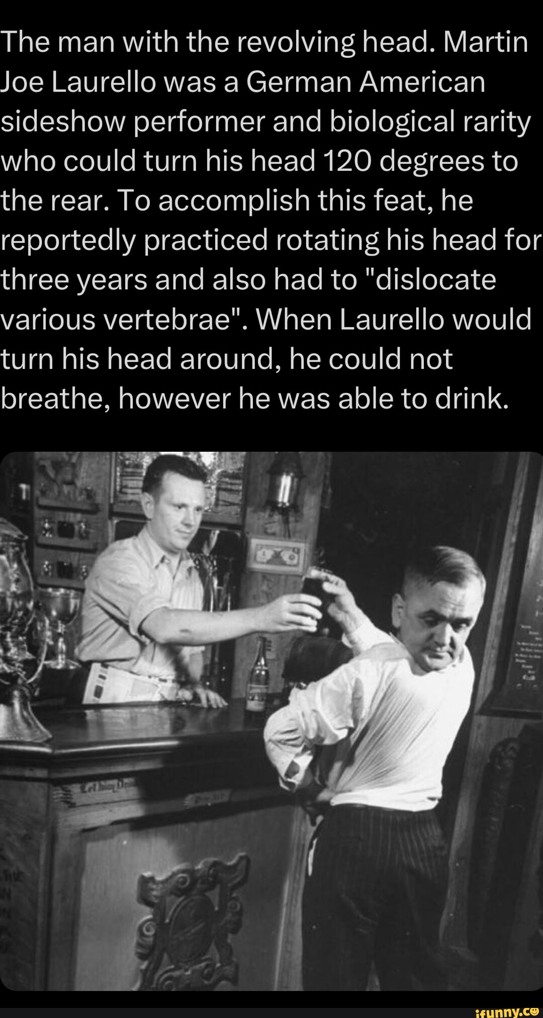 The man with the revolving head. Martin Joe Laurello was a German ...