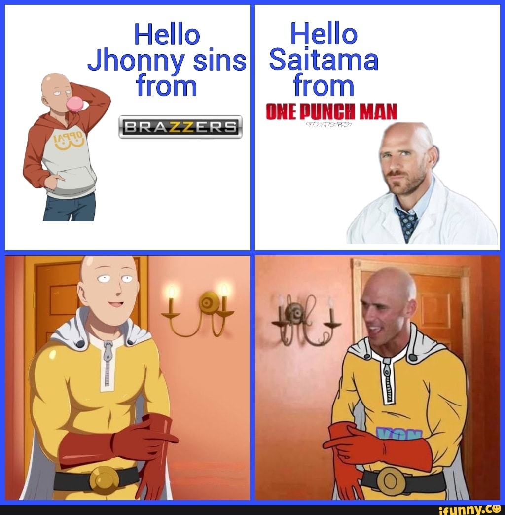 Hello Hello Jhonny Sins Saitama Rom From Brazzers One Punch Man Ifunny