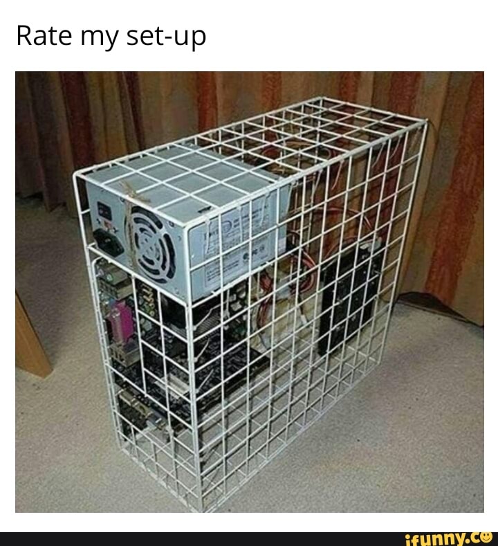 Rate my set-up - iFunny