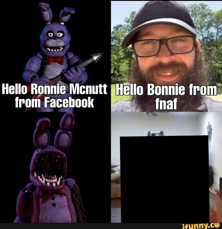 Hello Ronnie Mcnutt Hello Bonnie from. from Facehook fnaf - iFunny